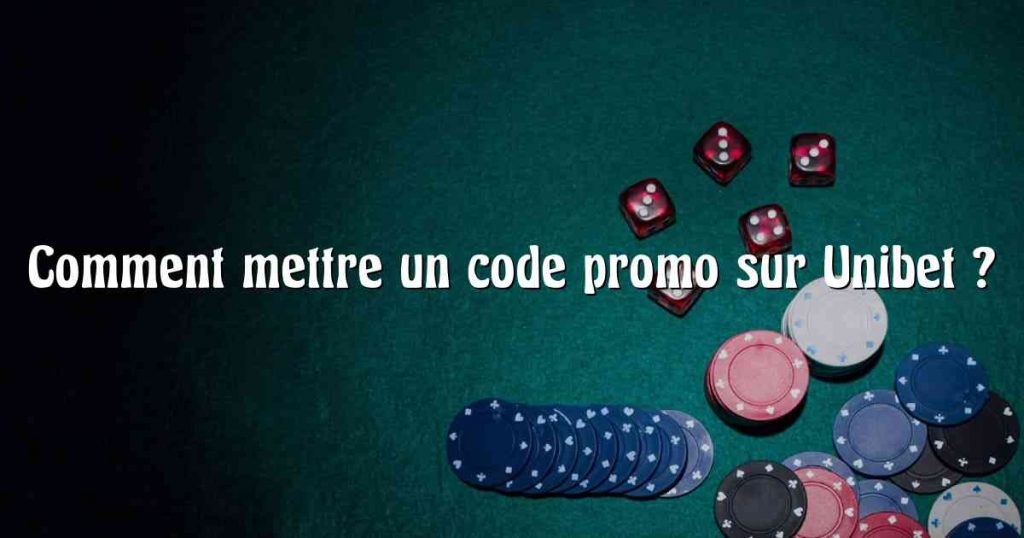 Comment mettre un code promo sur Unibet ? 2022 Comment mettre un code promo sur Unibet ? 2022